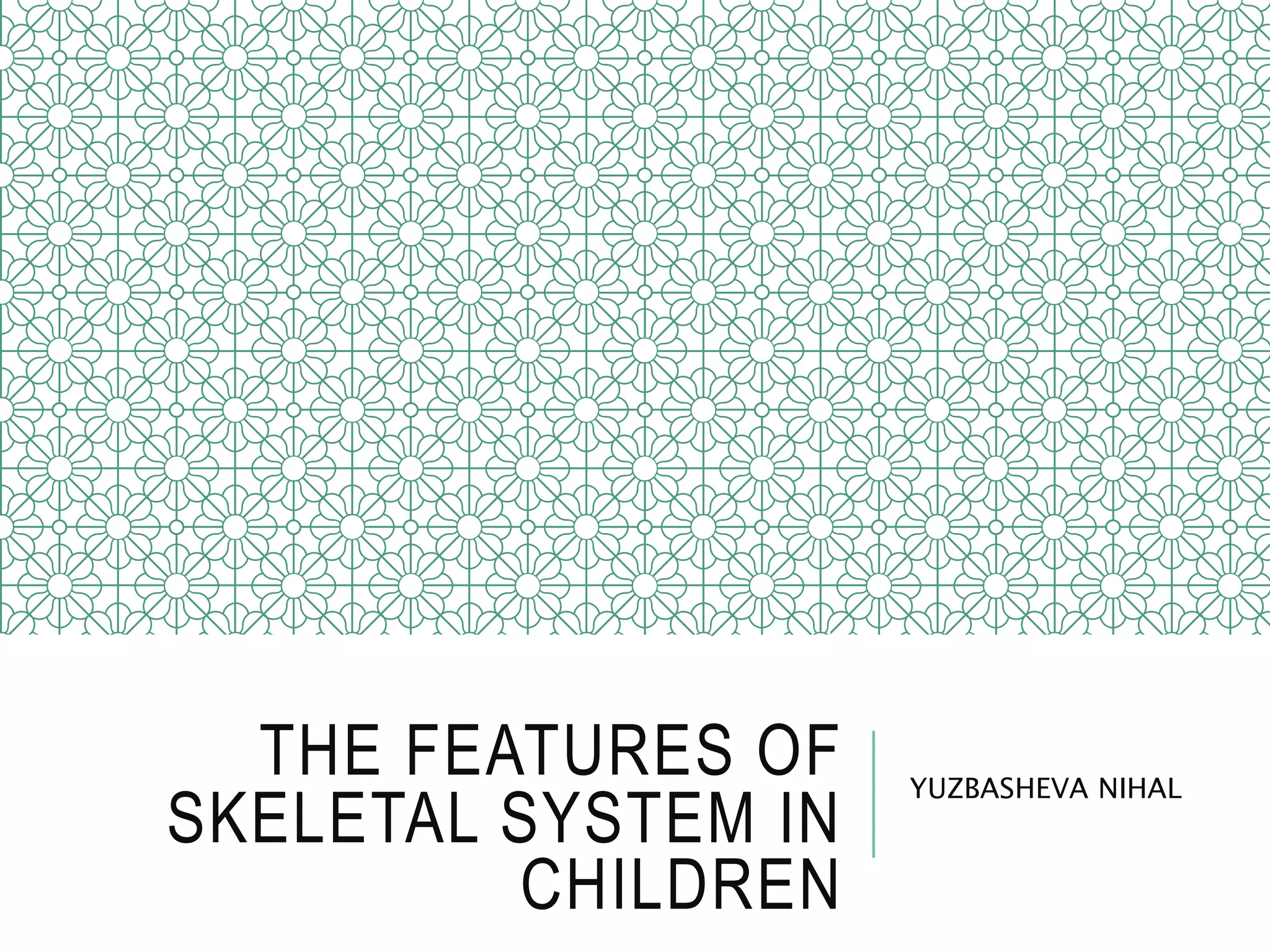 Features of Skeletal System in Children | PPT