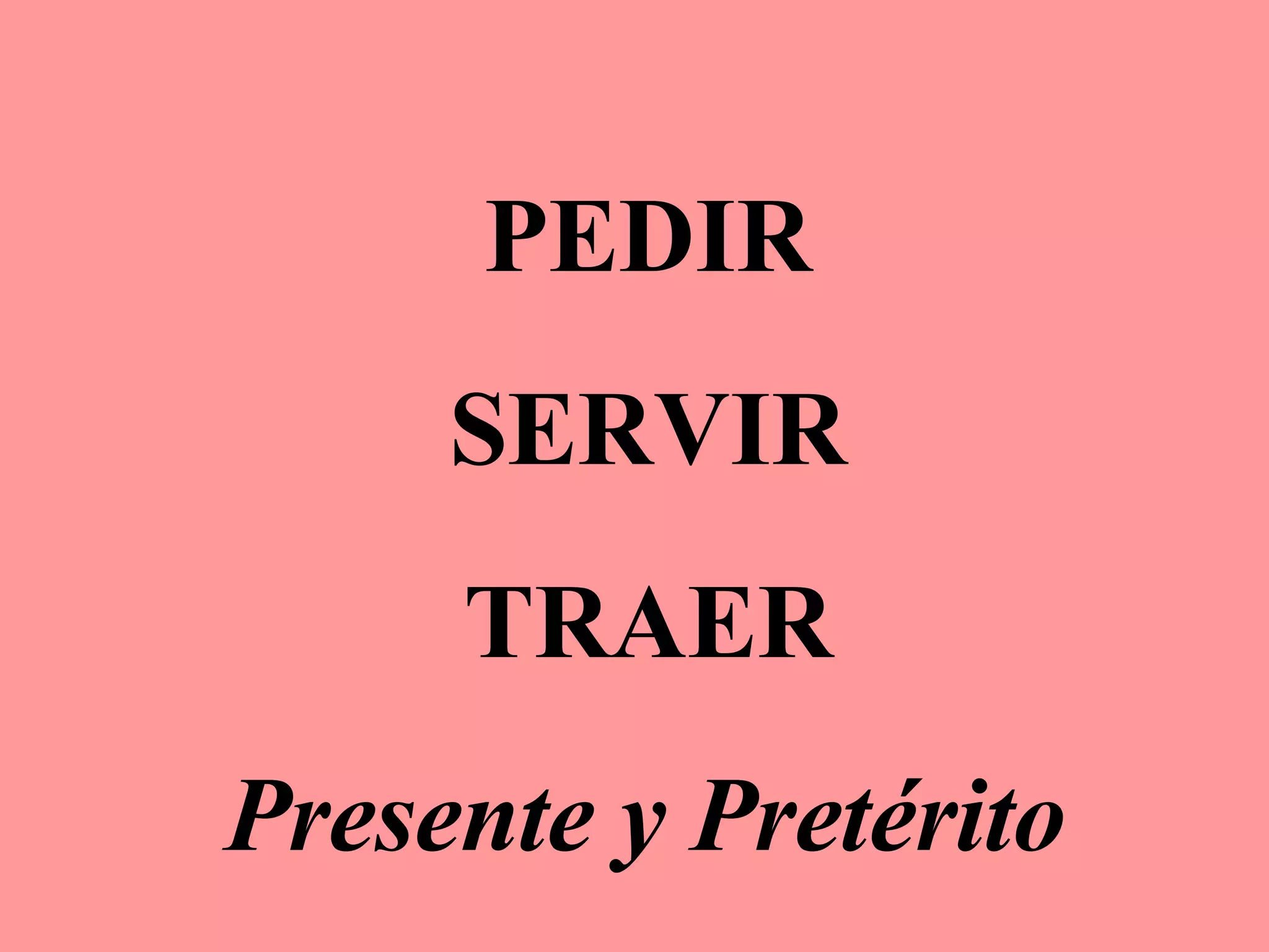 Pedir Servir Traer | PPT