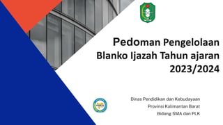 Pedoman Pengelolaan dan Pengisian Ijazah SMA 2024.pptx