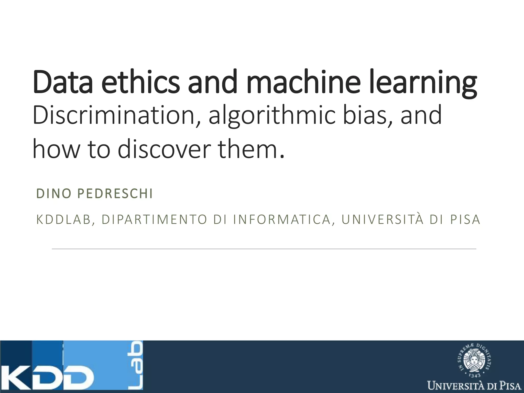 Data ethics and machine learning: discrimination, algorithmic bias, and how to discover them ...