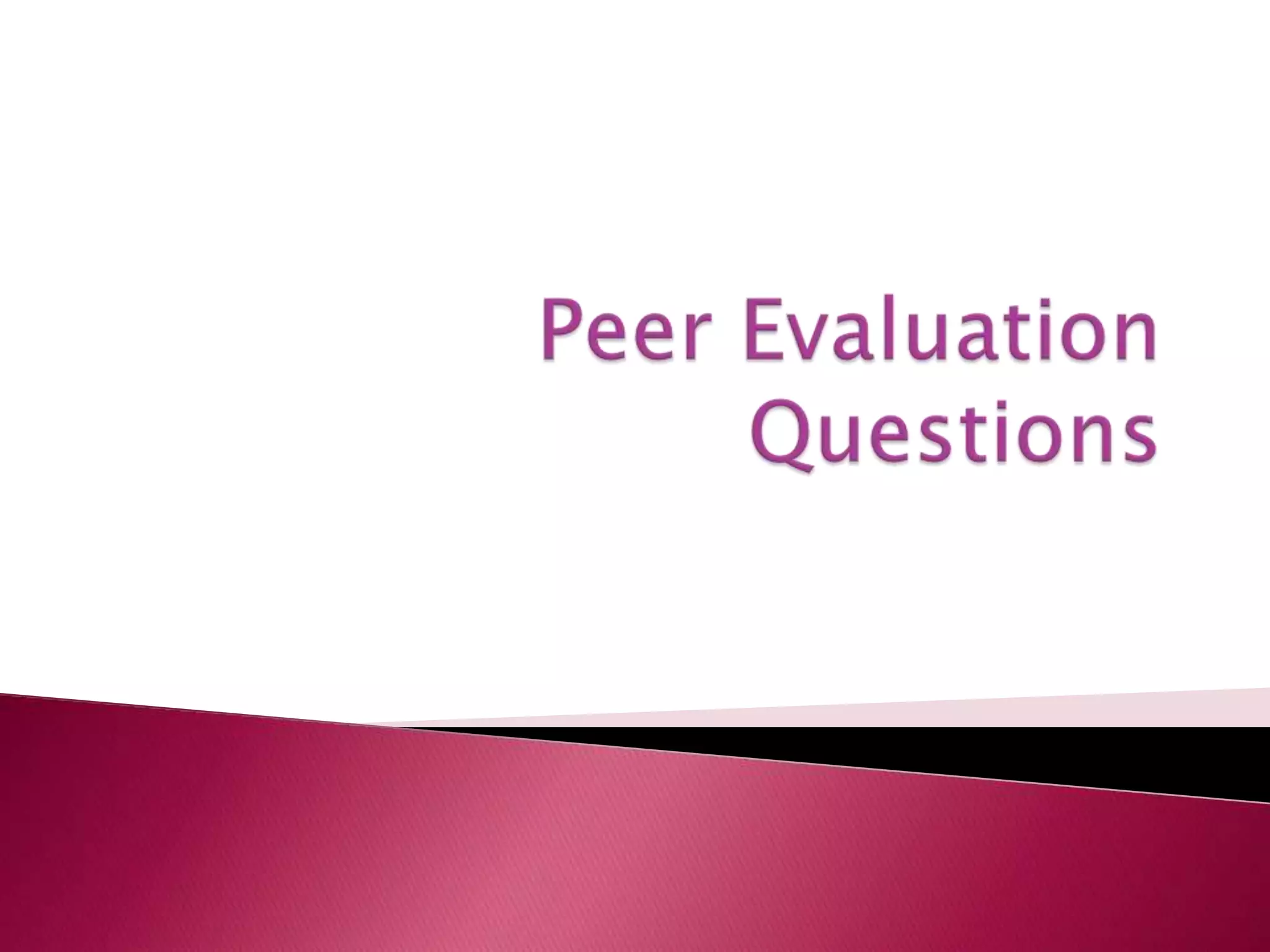 Peer evaluation questions | PPTX