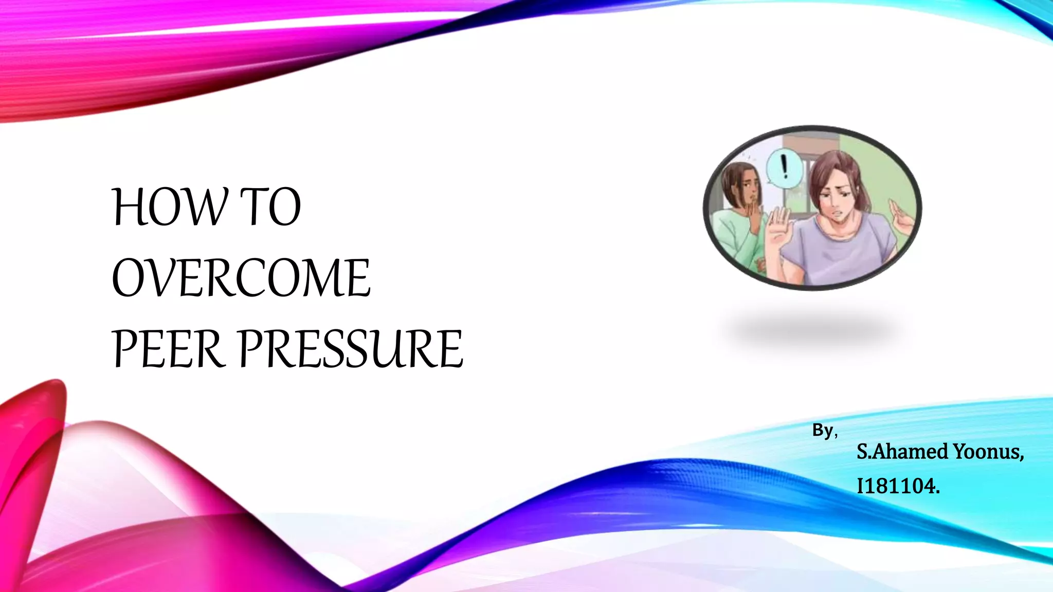 How to overcome Peer pressure | PPTX