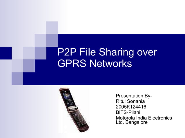 P2P file sharing over GPRS network using Motorola RAZR2 | PPT | Internet | Computing