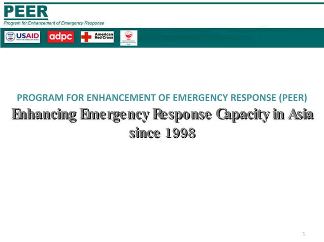 PEER - PROGRAM FOR ENHANCEMENT OF EMERGENCY RESPONSE | PPT