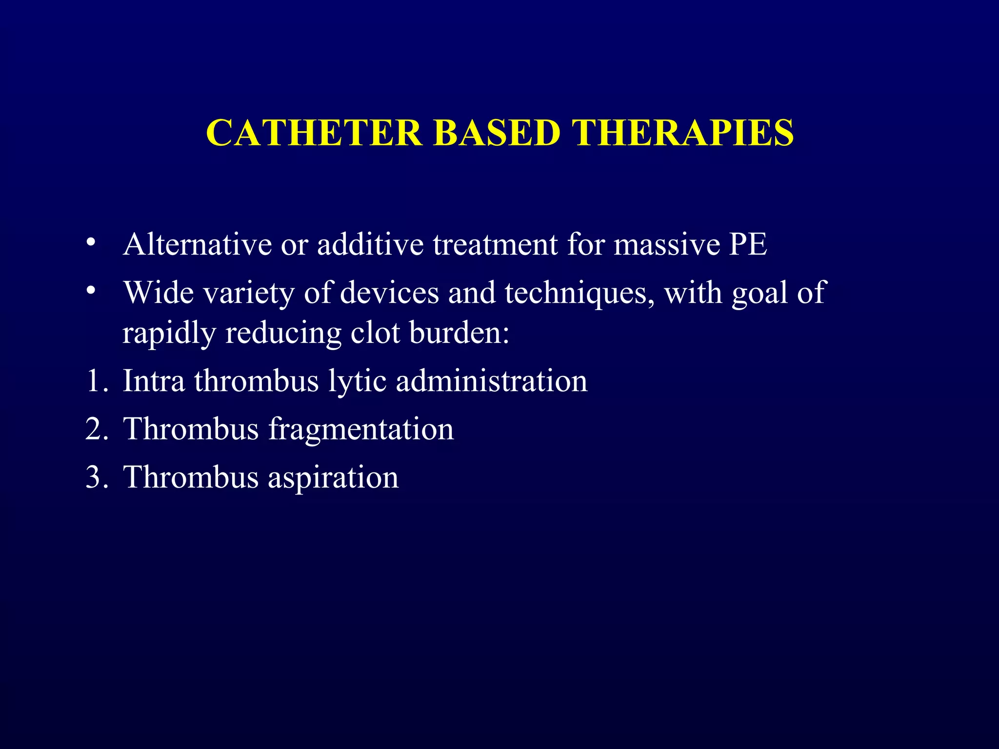 catheter based management of pulmonary embolism | PPT