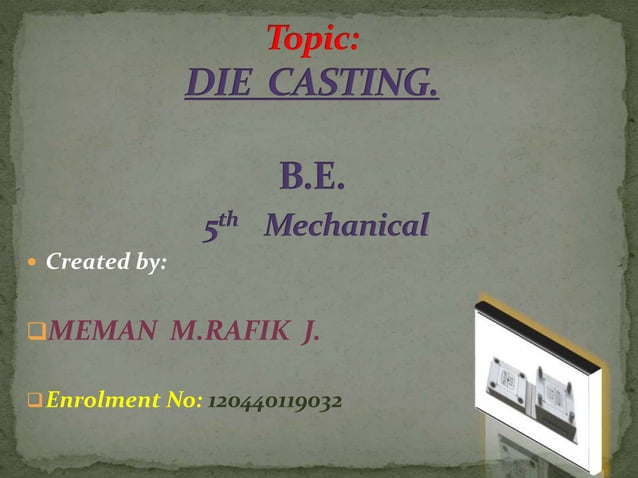 PPT on fully study about DIE CASTING by M.M.RAFIK. | PPTX