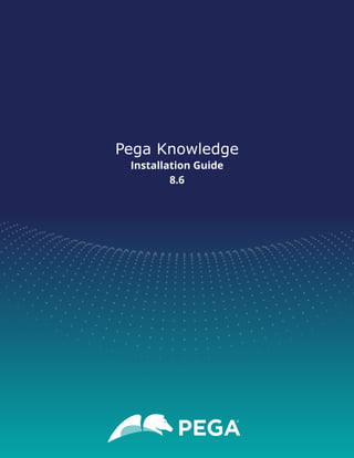 Pega knowledge-86-install-guide | PDF | Computer Software and Applications | Computing
