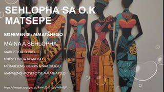 Pego ya bofemenisi go lebeletswe Lenong la gauta | PPTX