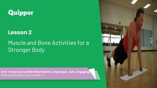 PEH 11 Q1 0102 Muscle and Bone Activities for a Stronger Body PS.pptx