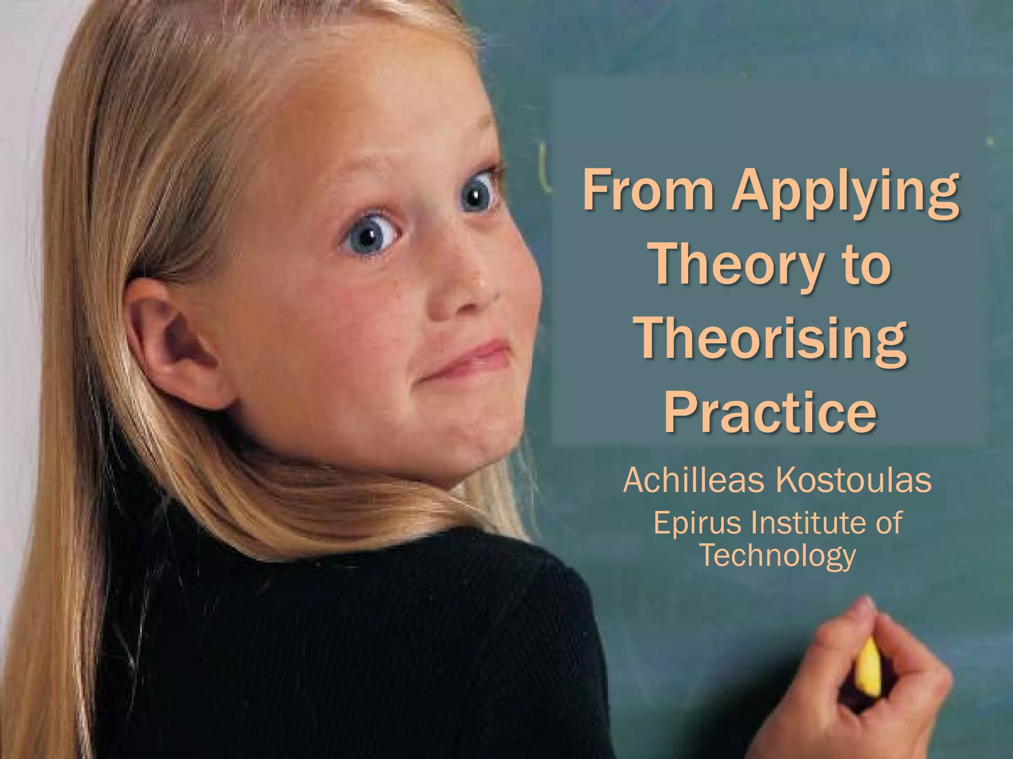 From Applying Theory to Theorising Practice | PPT