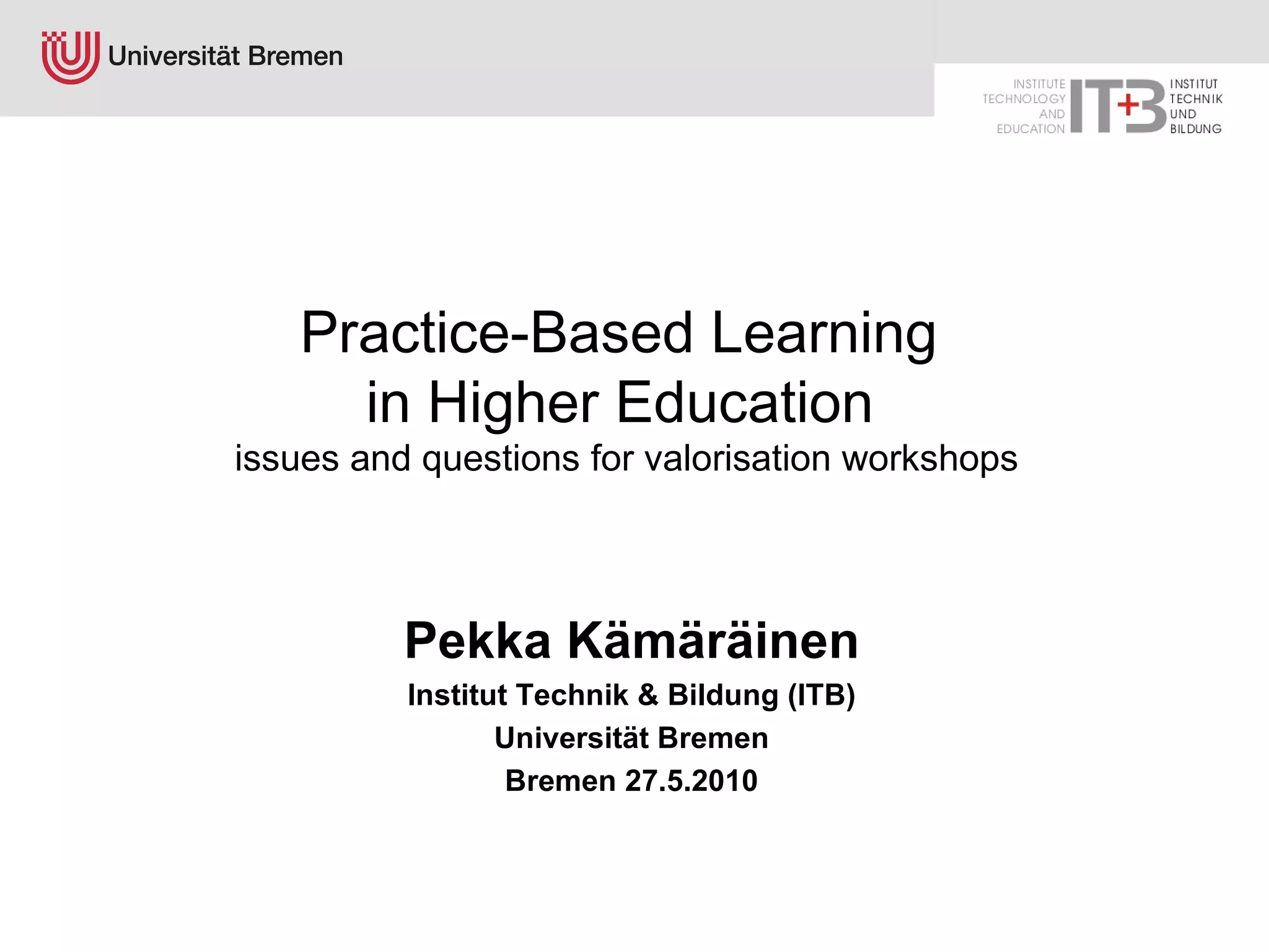Practice based learning in Higher Education | PPT