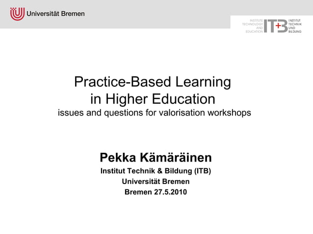 Practice based learning in Higher Education | PPT