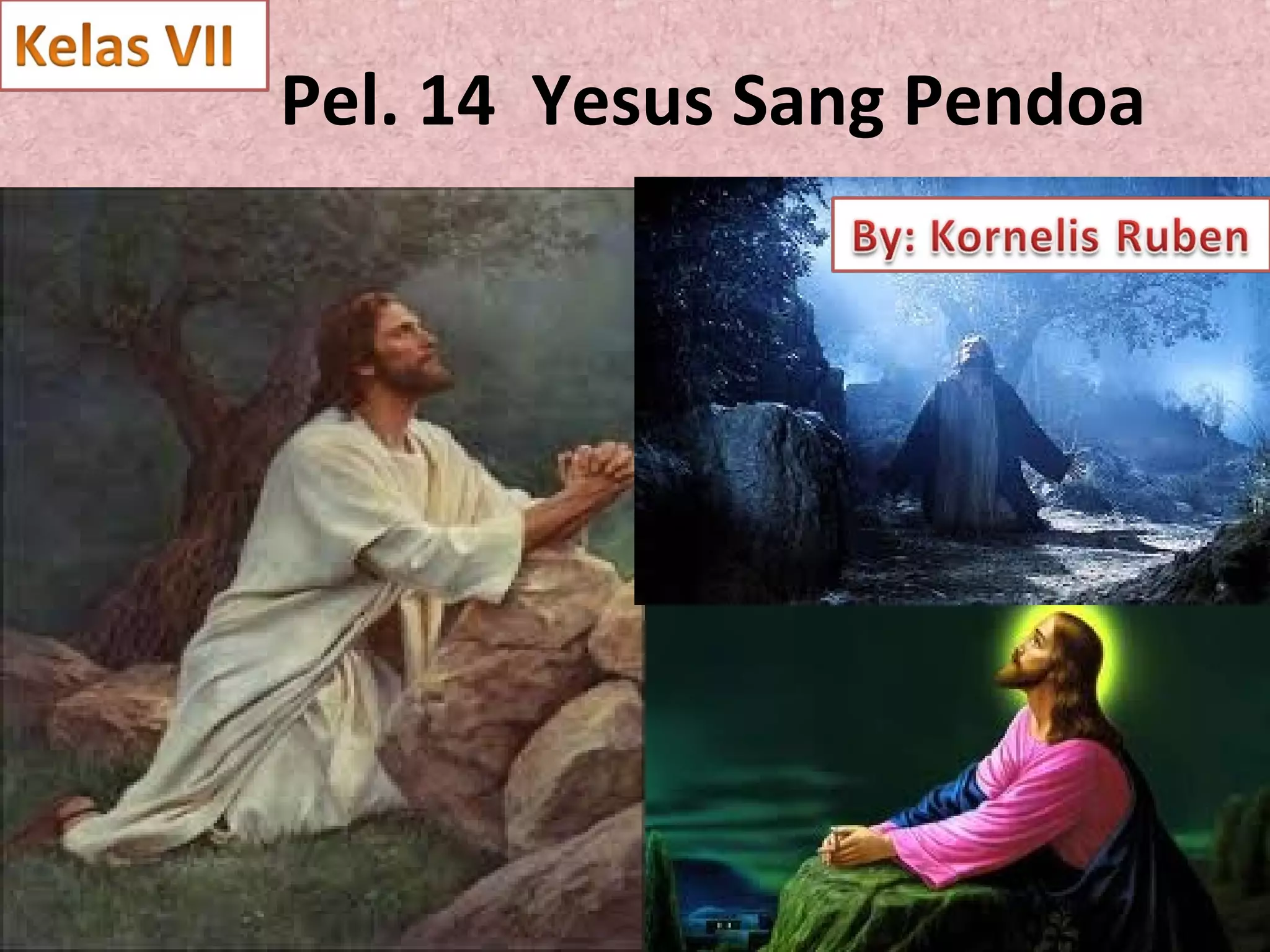 Pel 14 Yesus Sang Pendoa (kelas vii) | PPT