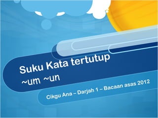suku kata_tertutup2_um_un | PPT