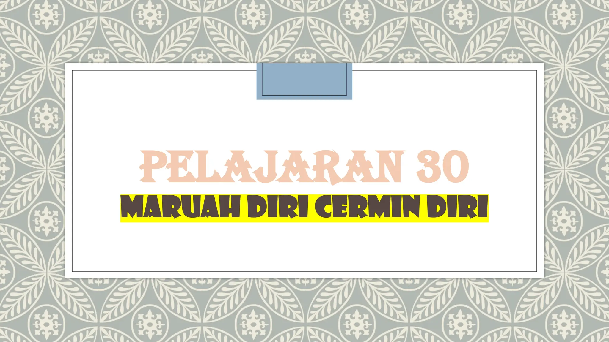 PELAJARAN 30 (MARUAH DIRI CERMIN DIRI TING 1).pptx