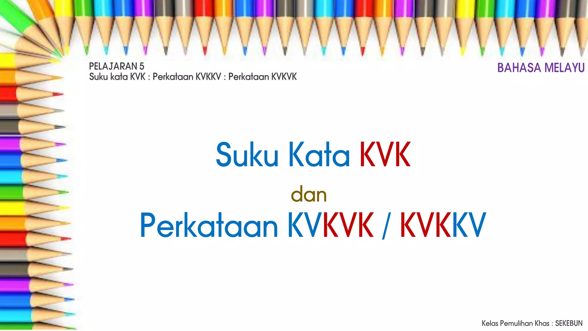 Pelajaran 5 Suku Kata KVK dan Perkataan KVKKV KVKVK (_in).pdf