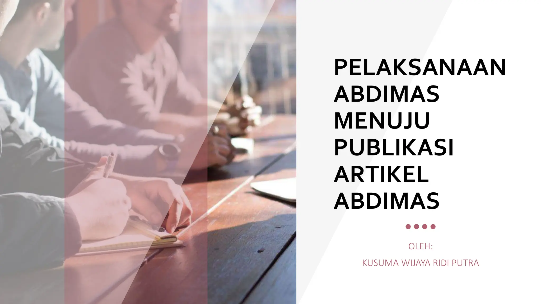 PELAKSANAAN ABDIMAS MENUJU PUBLIKASI ARTIKEL ABDIMAS (ADI HUSADA).pptx