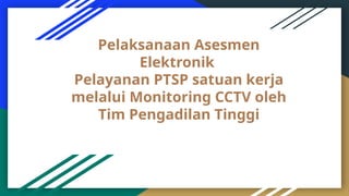 Pelaksanaan Asesmen Penilaian PTSP melalui CCTV.pptx