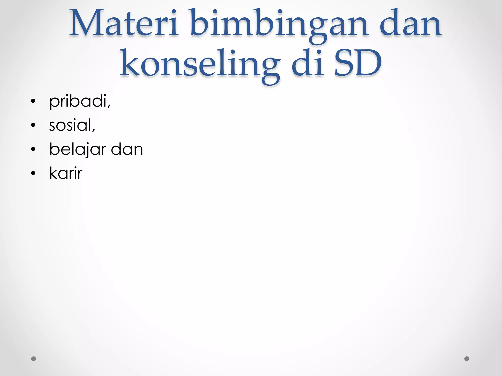 Pelaksanaan bimbingan dan konseling di sekolah sd | PPTX