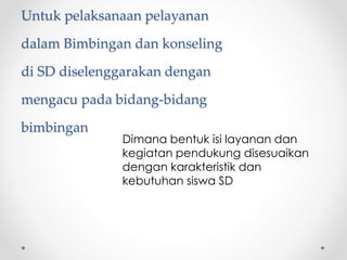 Pelaksanaan bimbingan dan konseling di sekolah sd | PPTX