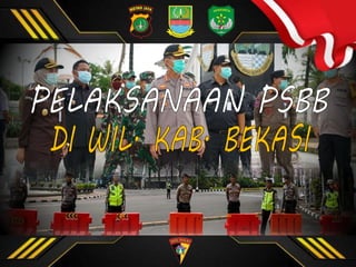 Pelaksanaan psbb kab.bekasi | PPTX