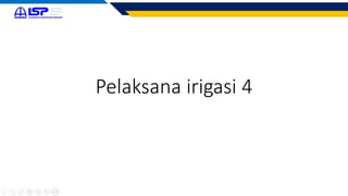 pelaksana pekerjaan irigasi jenjang 4.pptx