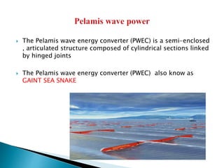 Pelamis wave energy converter | PPTX | Power and Energy Industry ...