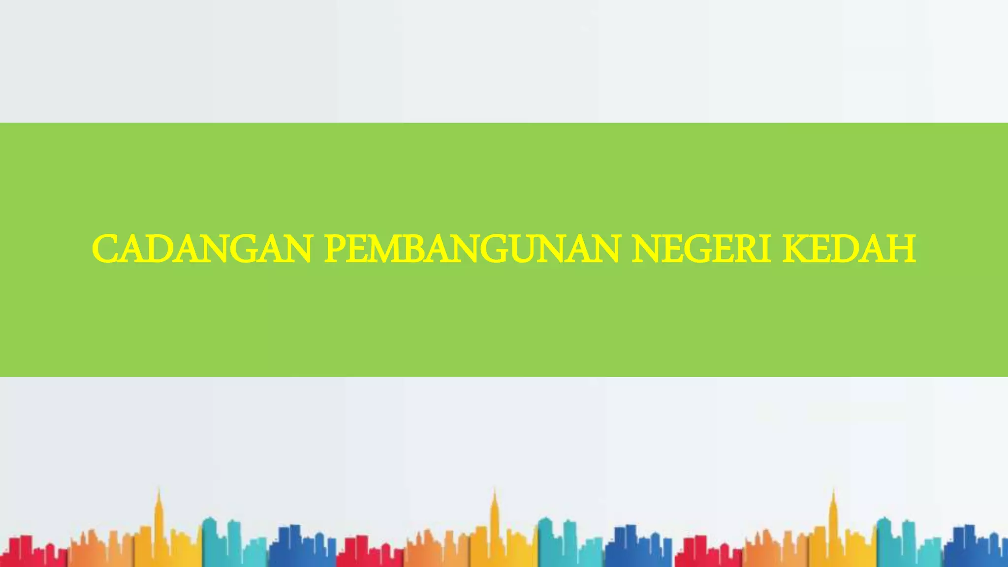 Pelan pembangunan negeri kedah 30 tahun akan datang | PPTX