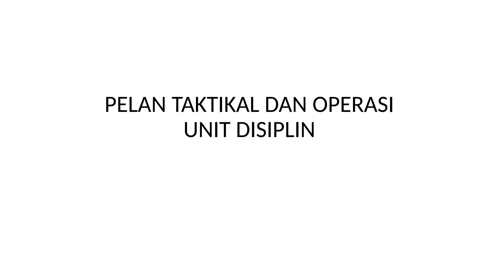 Pelan Taktikal dan Operasi UNIT DISIPLIN.pptx