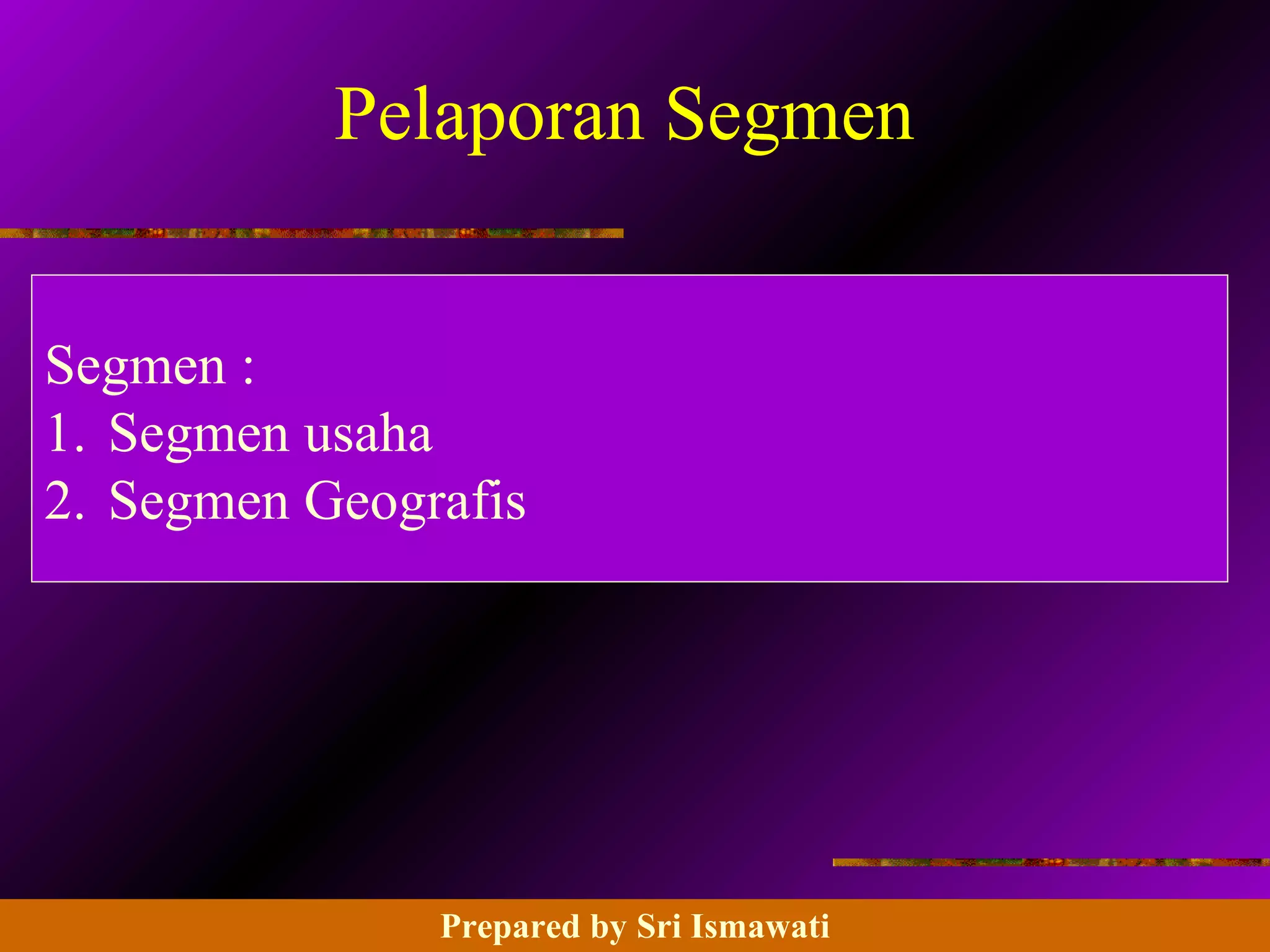 Pelaporan segmen | PPT