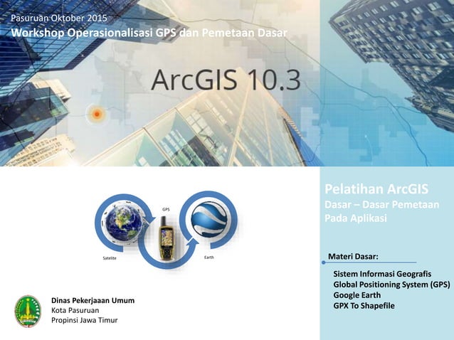 Pelatihan_ArcGis_10.3_Pasuruan_Dinas_PU.pptx