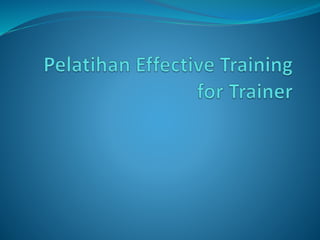 Pelatihan effective training for trainer | PPTX