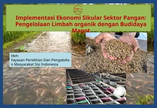 Pelatihan Implementasi Ekonomi Sirkular Sektor Pangan_Pengolahan Sampah Organik dengan Budidaya ...