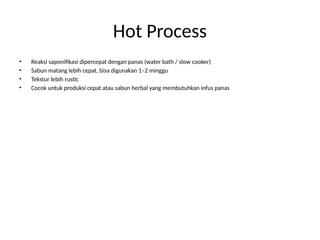 Proses pembuatan sabun batang hot proses | PPTX
