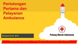 pelayanan ambulance PMI oleh suharyono, M.Pd