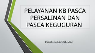 PELAYANAN KB PASCA PERSALINAN DAN PASCA KEGUGURAN.pptx