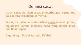 Pelayanan pada orang cacat, istilah cacat diartikan sebagai ...