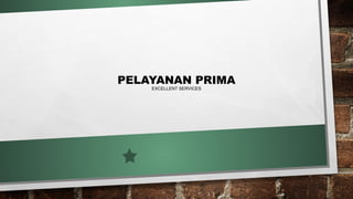 Paparan Pelayanan Prima (Excelent Services) | PPTX