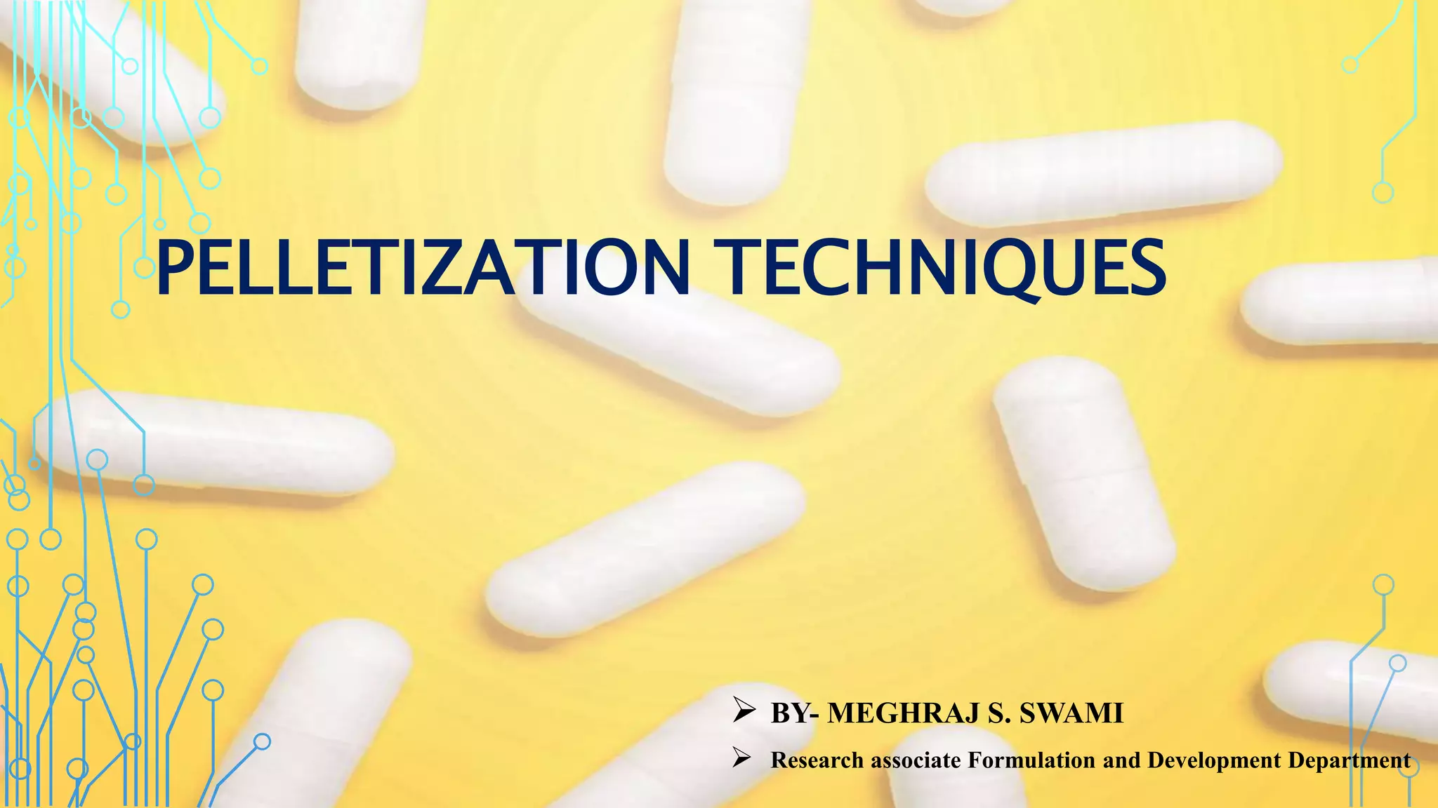 PELLETIZATION TACHNIQUES.pptx