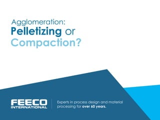 Agglomeration: Pelletizing or Compaction? | PPT