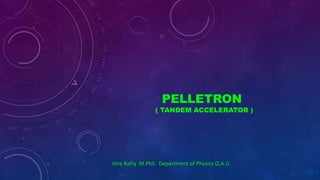 Pelletron and van de graff generator | PPTX
