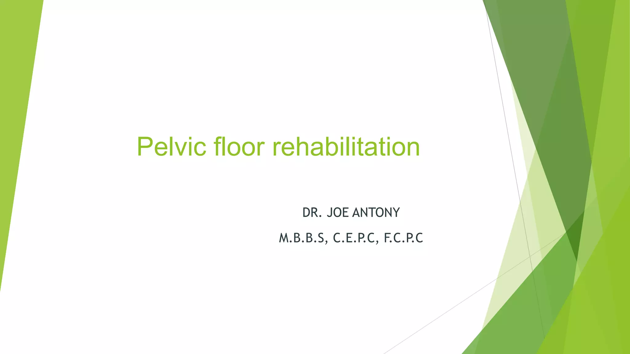 PELVIC FLOOR REHABILITATION | PPTX