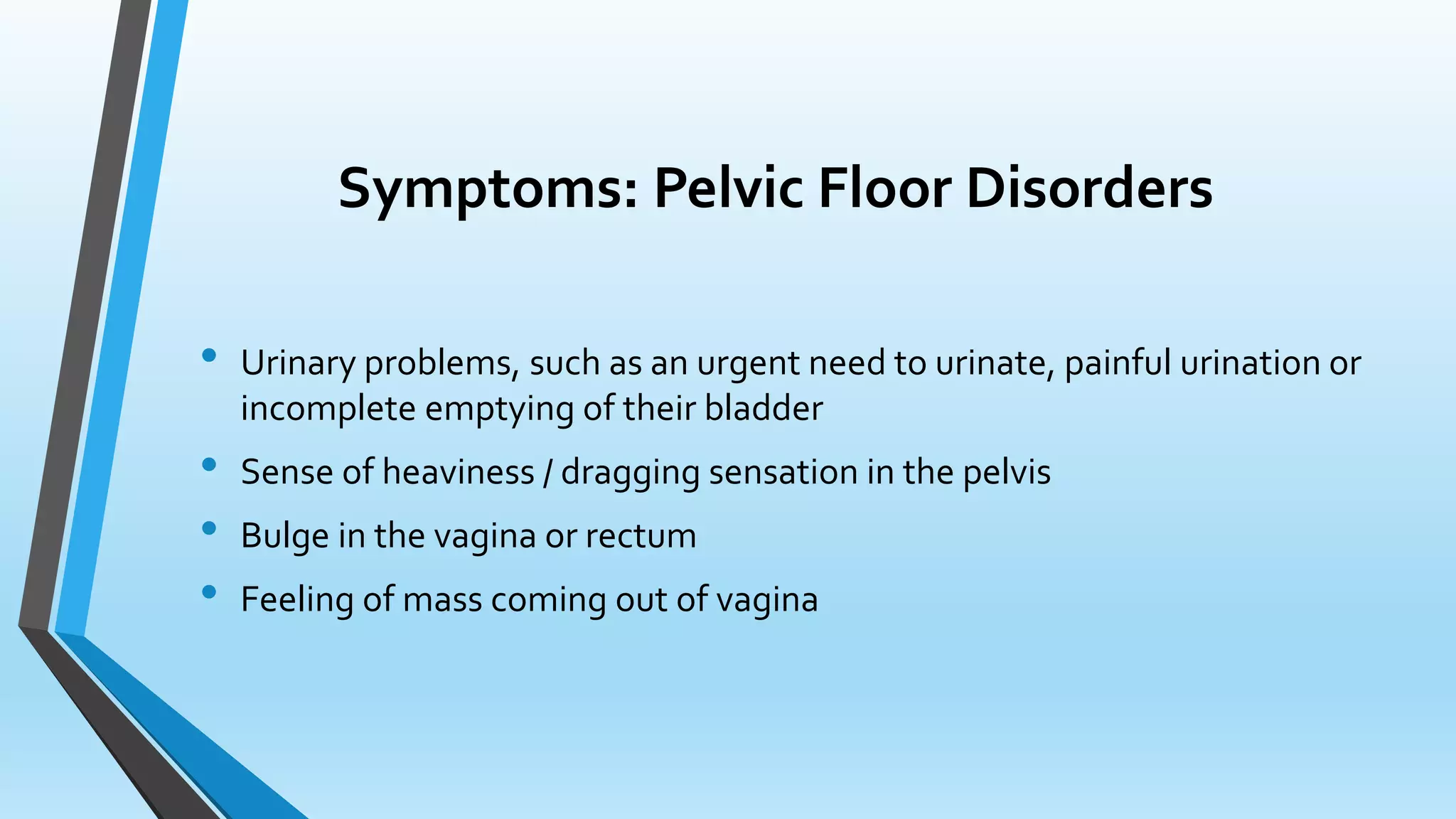 Pelvic Floor Disorders and Symptoms | PPTX | Sexual Conditions | Sexual Health