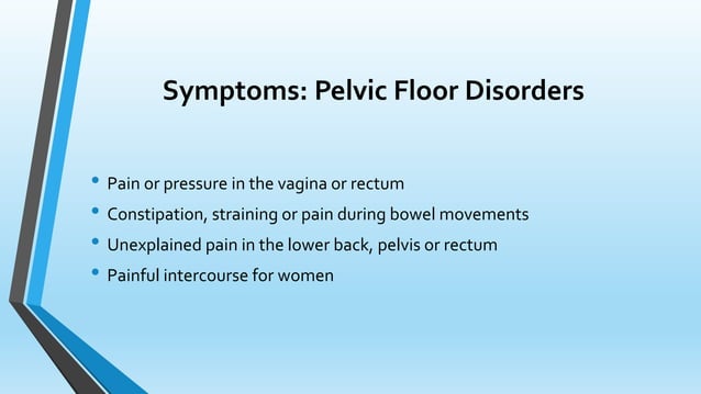 Pelvic Floor Disorders and Symptoms | PPT