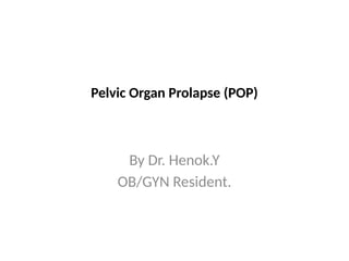 Pelvic Organ Prolapse (POP) with good explanation.pptx