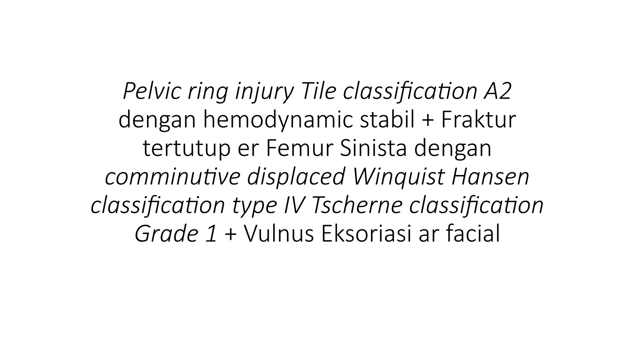 Pelvic ring injury Tile classification A2 dengan hemodynamic stabil ...