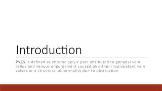 Pelvic venous congestion syndrome (PVCS) | PPT