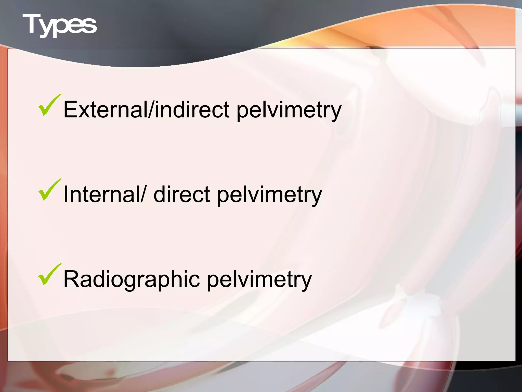 Pelvimetry, pelvic abnormalities,congenital defects of female rep.tract ...