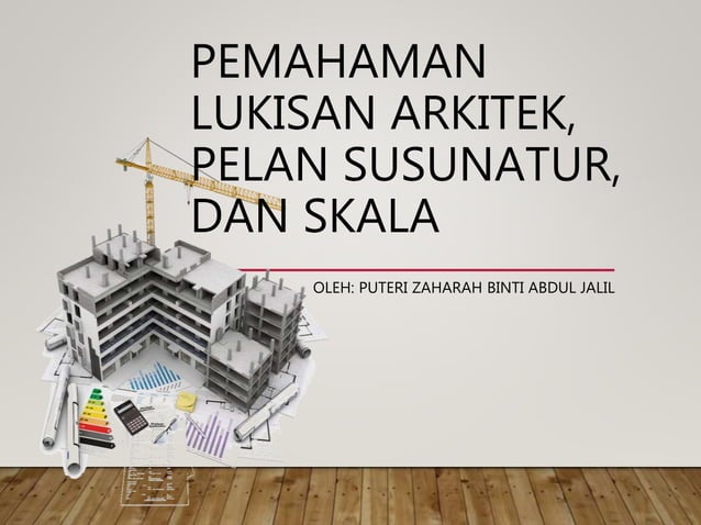 PEMAHAMAN LUKISAN ARKITEK, PELAN SUSUNATUR, DAN SKALA | PPTX