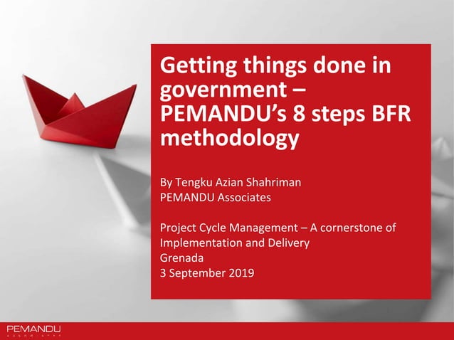Getting Things Done in Government - PEMANDU's 8 Steps BFR Methodology | PPT